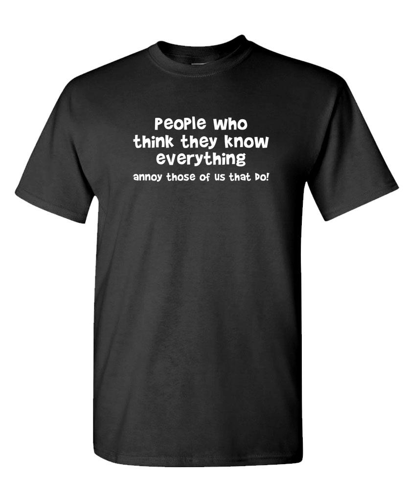 PEOPLE WHO THINK They Know Everything - Unisex Cotton T-Shirt Tee Shirt ...