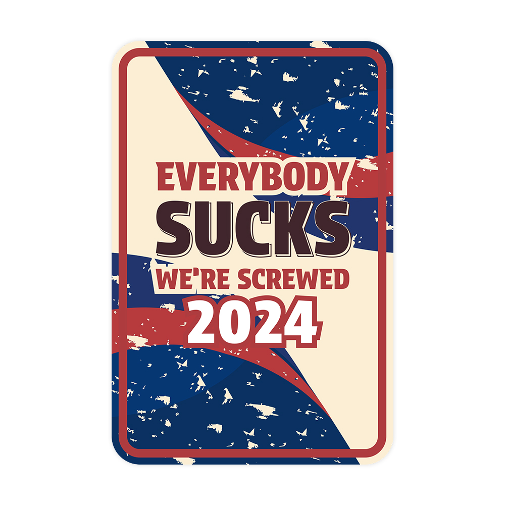 Portrait Round Plus Everybody Sucks We're Screwed 2024 Door or Wall ...