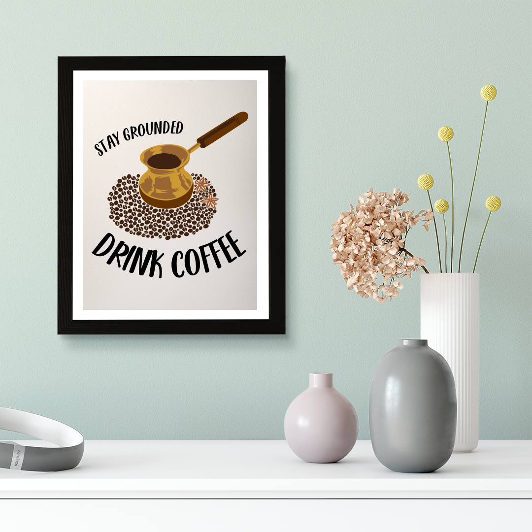 Designs ByLITA Stay Grounded Drink Coffee, Wall Print Art | Coffee ...